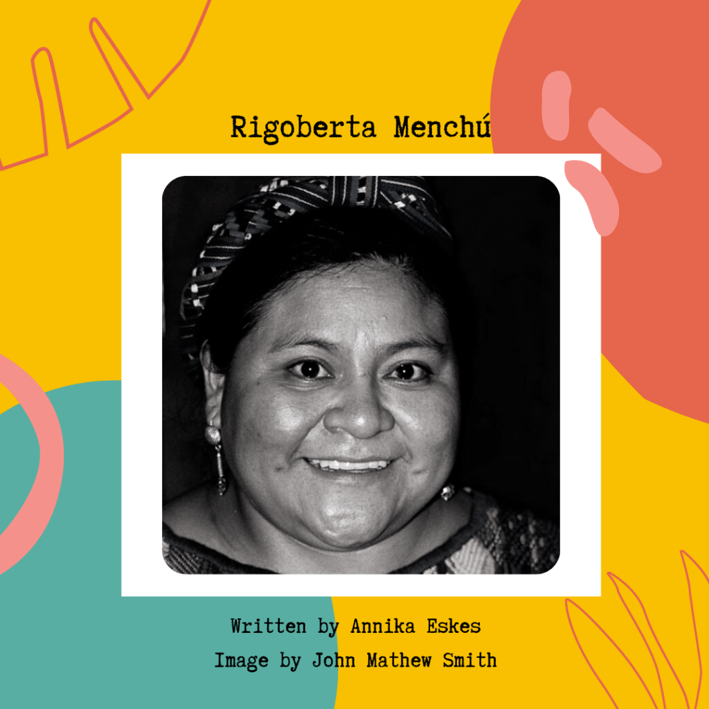 Rigoberta Menchú Tum: Fighting for Indigenous Rights – Raffia